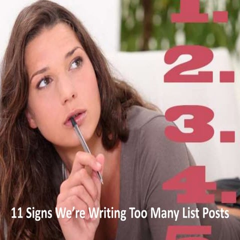 11 Signs We're Writing Too Many List Posts | PPT