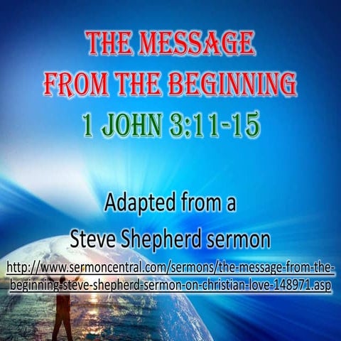 11 The Message From The Beginning 1 John 3:11-15 | PPTX