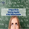 10 Ways to Successfully Plan for Technology Integration in Early ...