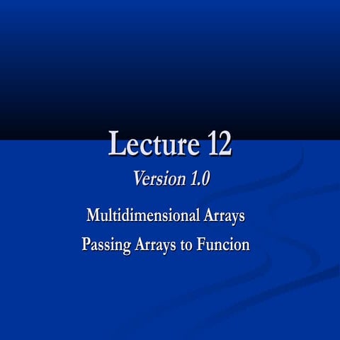 Lec 12. Multidimensional Arrays / Passing Arrays to Functions | PPT