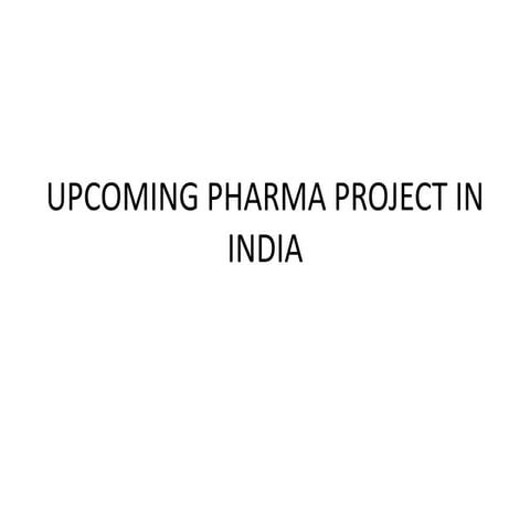 upcomming pharma project in india | PPTX