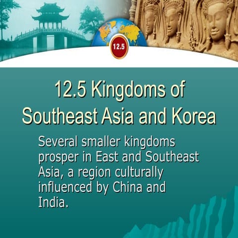 12.5 kingdoms of southeast asia and korea | PPT