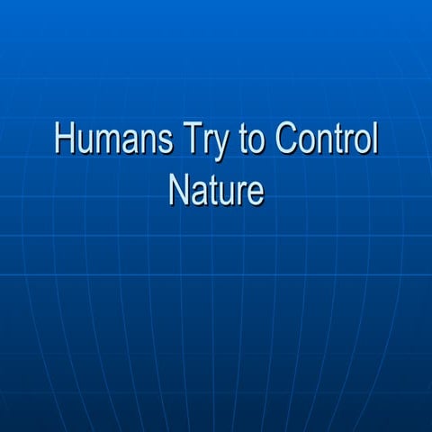 1.2 - Humans Try To Control Nature | PPT