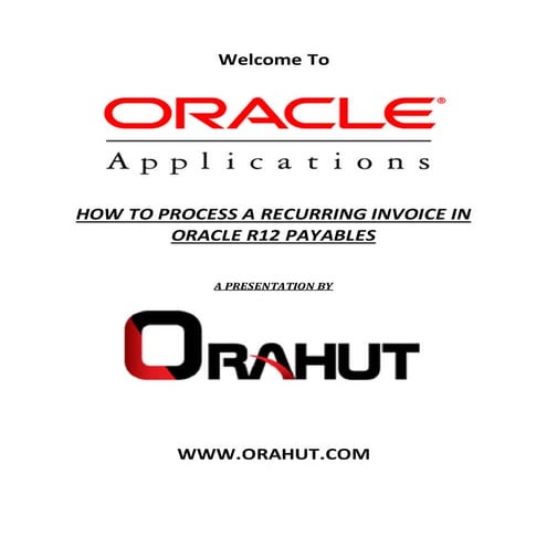 12-HOW TO PROCESS A RECURRING INVOICE IN ORACLE R12 PAYABLES - ORAHUT ...