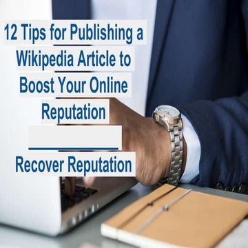 12 Tips for Publishing a Wikipedia Article to Boost Your Online Reputation | PPTX
