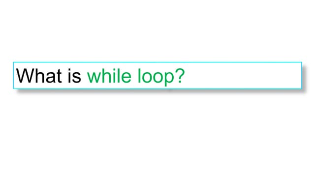 What is while loop? | PPTX What is while loop? | PPTX