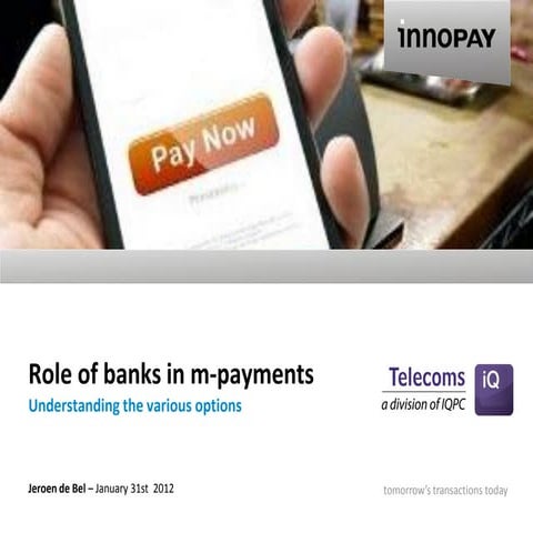 Innopay @ IQPC: The role of banks in mobile payments | PPT | Free Download
