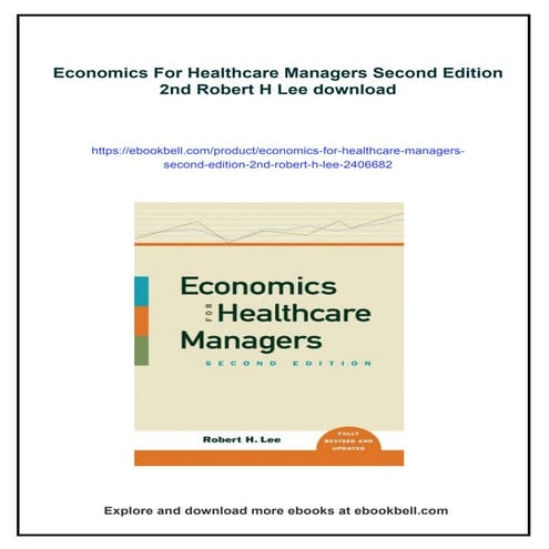 Economics For Healthcare Managers Second Edition 2nd Robert H Lee | PDF