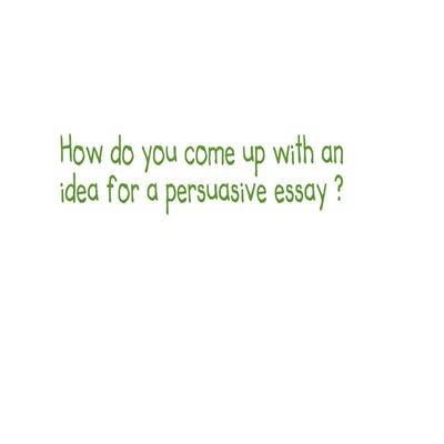 Brainstorm topics for persuasive essays | PPTX