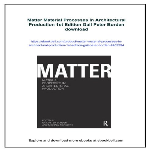 Matter Material Processes In Architectural Production 1st Edition Gail Peter Borden | PDF