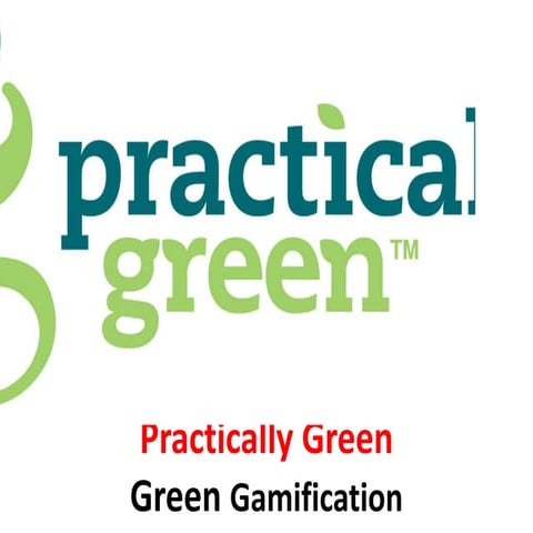 Practically green - Green Gamification - Manu Melwin Joy | PPT
