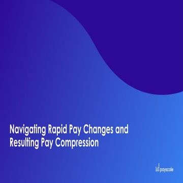 Webinar - Navigating rapid pay changes and resulting pay compression.pdf