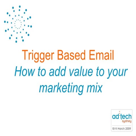 Trigger Based Email How to add value to your marketing mix | PPT | Marketing and Advertising ...