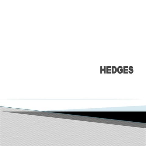 12192281.ppt what are hedges and what is their use? | PPT