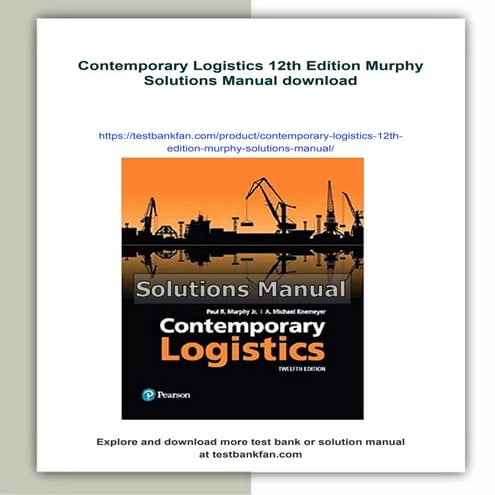 Contemporary Logistics 12th Edition Murphy Solutions Manual | PDF