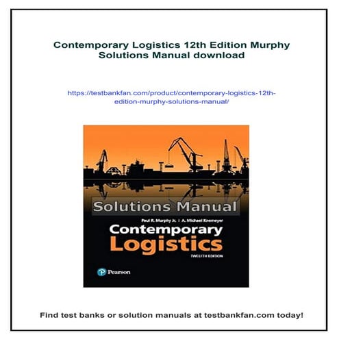 Contemporary Logistics 12th Edition Murphy Solutions Manual | PDF