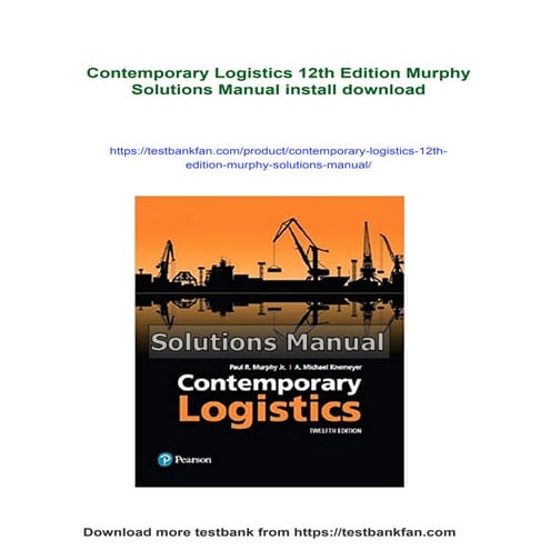 Contemporary Logistics 12th Edition Murphy Solutions Manual | PDF