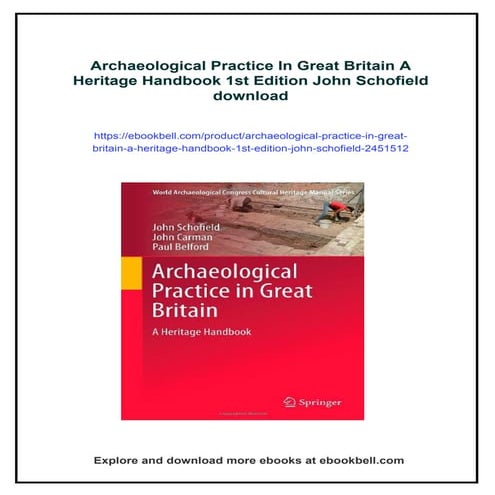 Archaeological Practice In Great Britain A Heritage Handbook 1st Edition John Schofield | PDF
