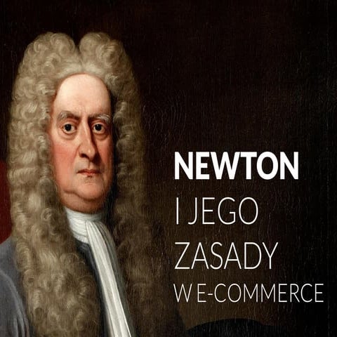 I Kongres eHandlu:Andrzej Ogonowski - "Newton i jego zasady w e ...