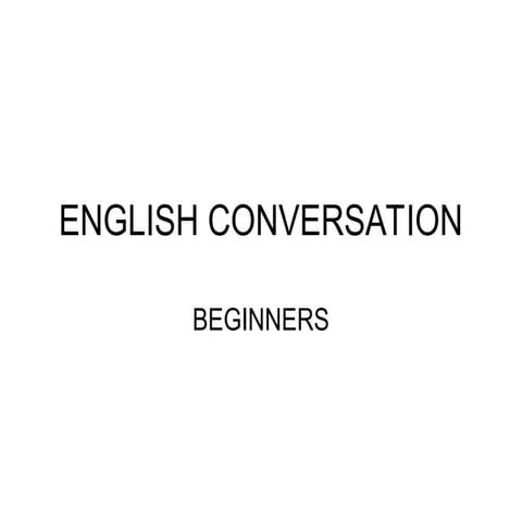123466467-english-conversation-beginner.ppt