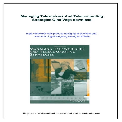 Managing Teleworkers And Telecommuting Strategies Gina Vega | PDF