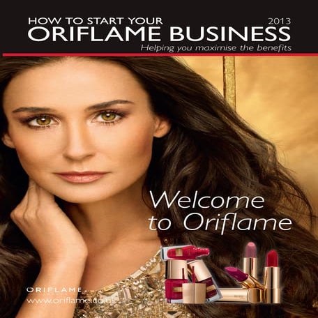 HOW TO START YOUR ORIFLAME BUSINESS Helping you maximise the benefits ...