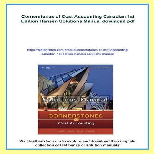 Cornerstones of Cost Accounting Canadian 1st Edition Hansen Solutions ...