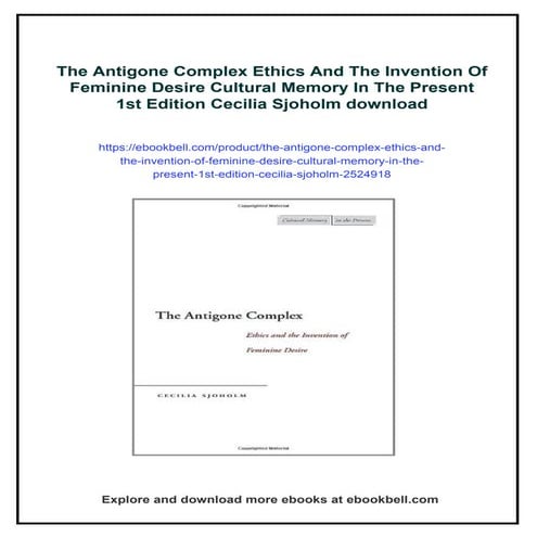 The Antigone Complex Ethics And The Invention Of Feminine Desire ...