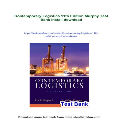 Contemporary Logistics 11th Edition Murphy Test Bank | PDF
