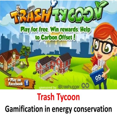 Trash tycoon - Green Gamification - Manu Melwin Joy | PPTX