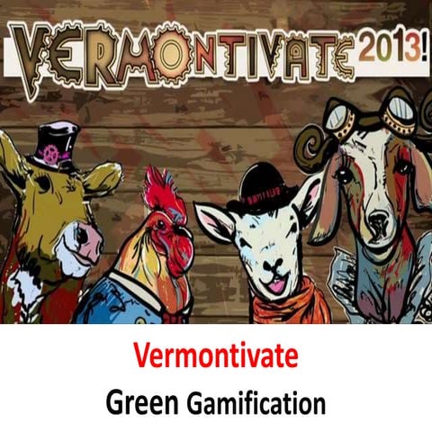 Vermontivate - Green Gamification - Manu Melwin Joy | PPT
