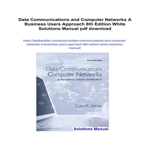 Data Communications and Computer Networks A Business Users Approach 8th Edition White Solutions ...