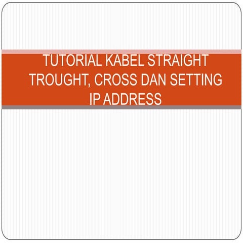 tutorial pembuatan Kabel Straight Trough,Crossed Over dan Setting IP ...