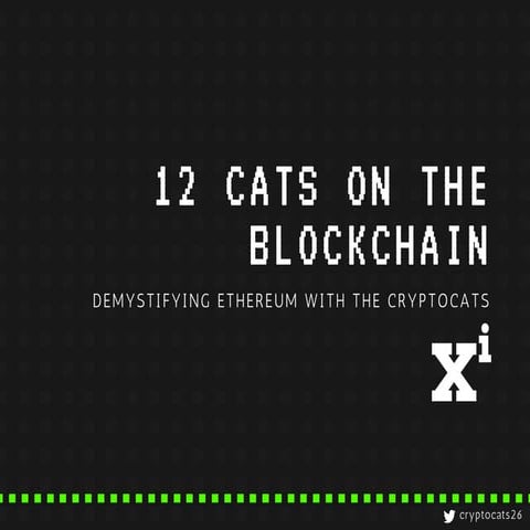 12 Cats on the Blockchain - Demystifying Ethereum with the CryptoCats | PPT