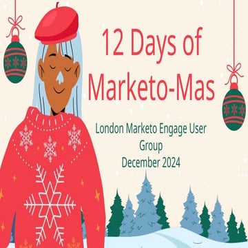 12 Days of Marketo-Mas - London MUG Dec 2024.pptx