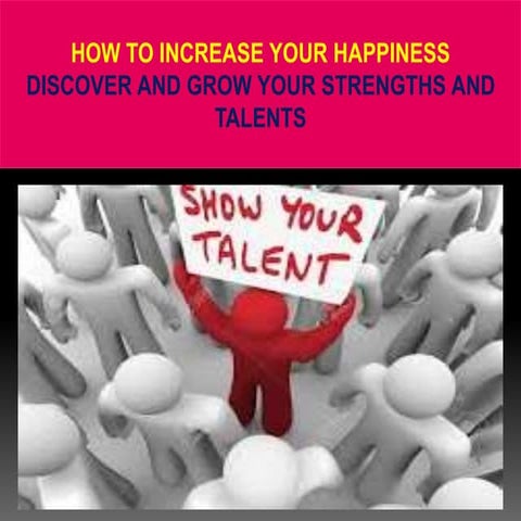 Discover and grow your strengths and talents to increase your happiness ...