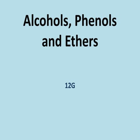 Grade XII Alcholos,phenols , Ethers .pptx