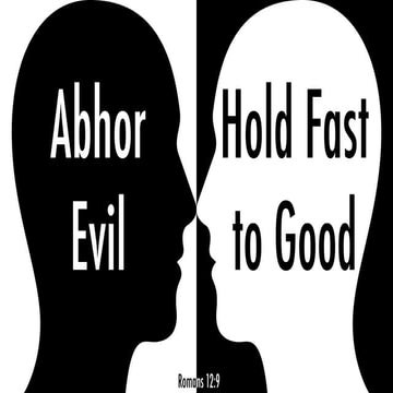 Abhor Evil; Hold Fast to Good | PDF