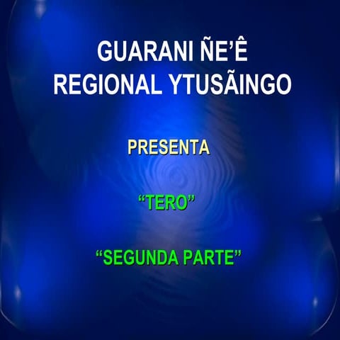 12 guarani ñe'e regional ytusaingo - tero segunda parte | PPT