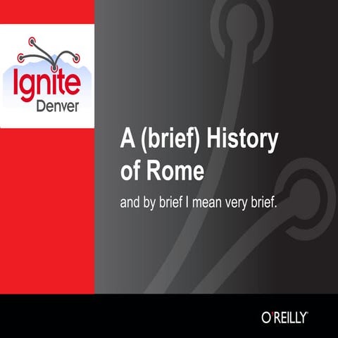 Ignite Denver - 5 minute history of Rome | PDF