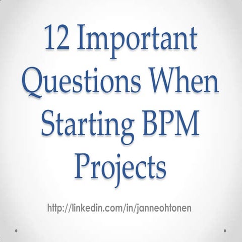 12 important questions when starting bpm projects | PPTX