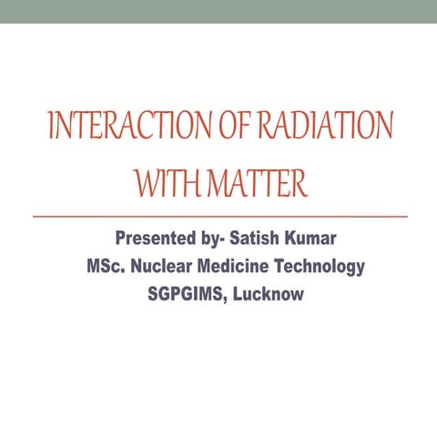 Interaction of Radiation with matter | PPTX