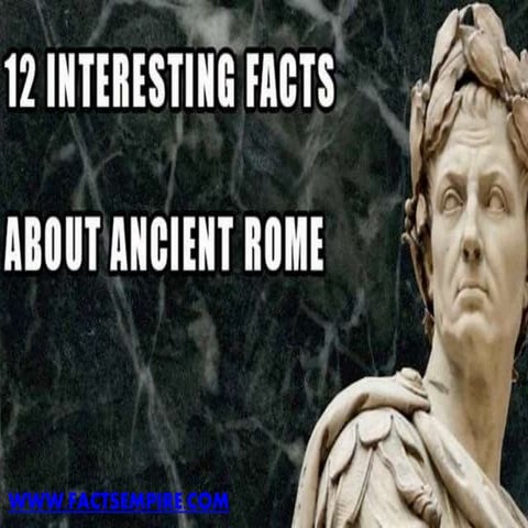 12 interesting facts about ancient rome | PPTX