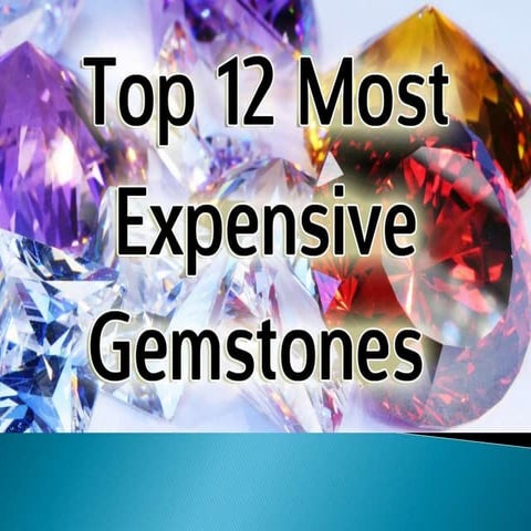 Top 12 Most Expensive Gemstones | PPTX