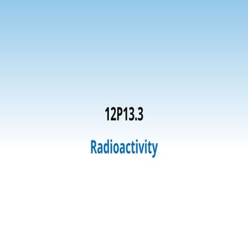 RADIOACTIVITY NUCLEI ELECTRONS PROTONS NEUTRONS | PPTX