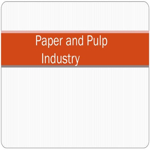 Paper and Pulp Industry | PPTX