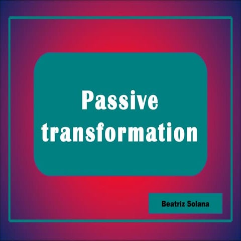 Passive Transformation | PPT