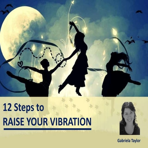 12 Steps to RAISE YOUR VIBRATION | PPT