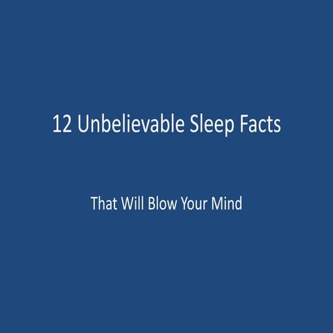 12 Unbelievable Sleep Facts | PPT