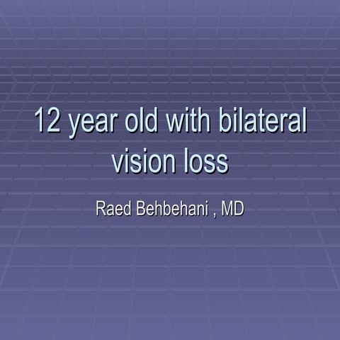 Case : 12 year old with bilateral vision loss | PPT